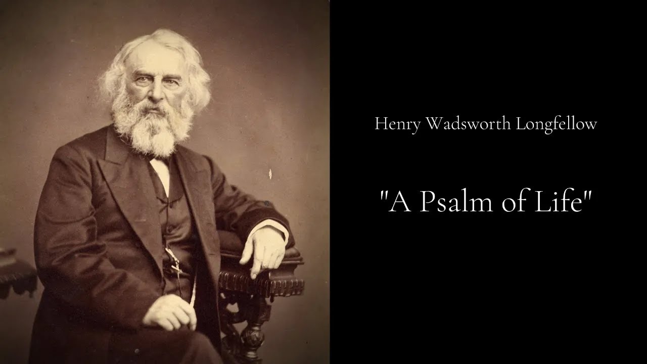 Henry Wadsworth Longfellow - 'Psalm of Life' - YouTube