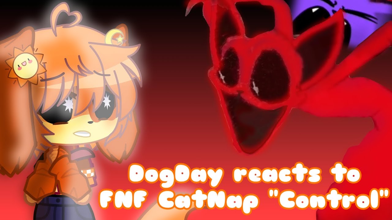 DogDay reacts to "Control" - FNF VS CatNap [V2] | My AU‼️ | Gacha ...
