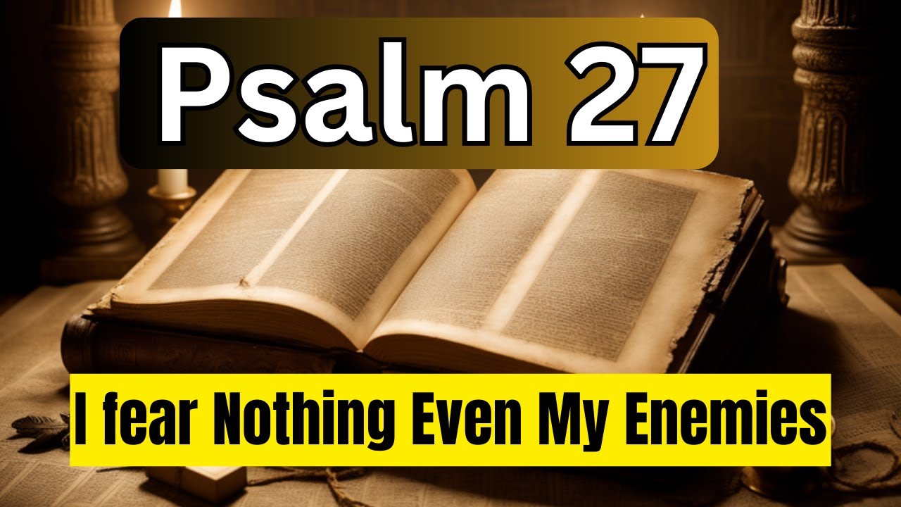 Powerful Psalm 27 Over Fear YouTube powerful-psalm-27-over-fear-youtube