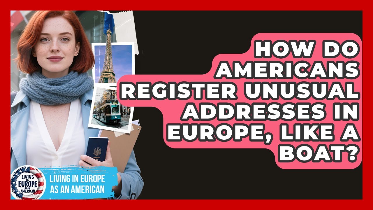 How Do Americans Register Unusual Addresses In Europe, Like A Boat ...