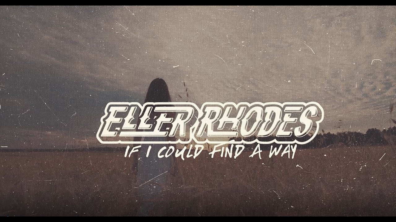 Eller Rhodes - If I Could Find A Way (Official Lyric Video) - YouTube