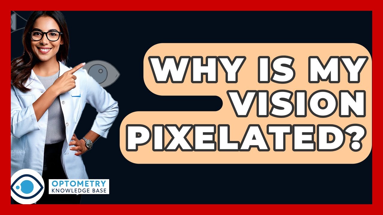 Why Is My Vision Pixelated? - Optometry Knowledge Base - YouTube