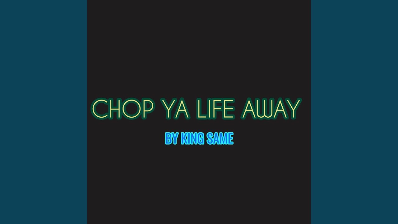 chop ya life away - YouTube