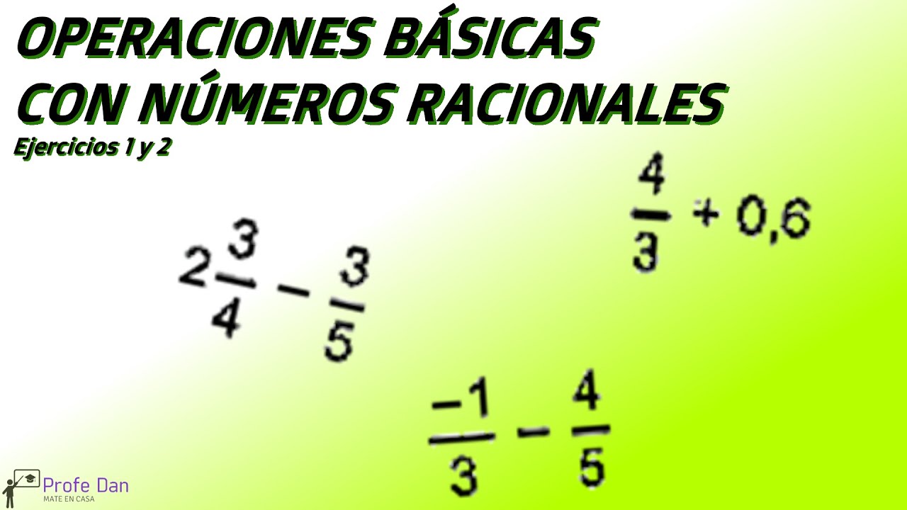 8vo Tema 03 de 16 📗 OPERACIONES BÁSICAS CON NÚMEROS RACIONALES - YouTube
