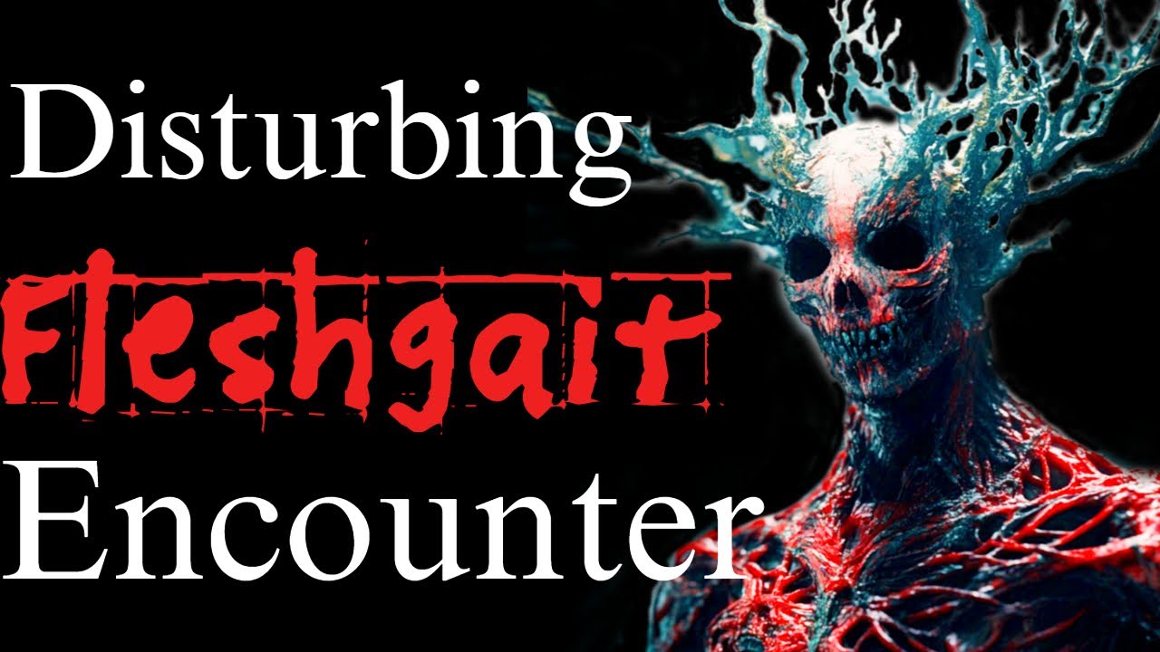 Disturbing Fleshgait Encounter - YouTube