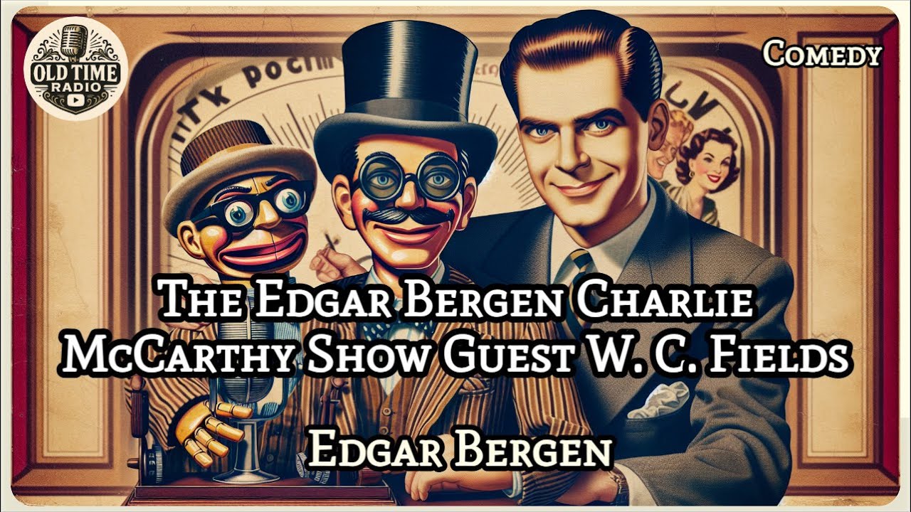 The Edgar Bergen Charlie McCarthy Show Guest W. C. Fields | Edgar ...