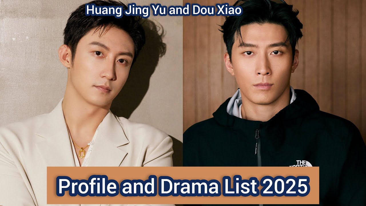 Huang Jing Yu and Dou Xiao | Profile and Drama List 2025 | - YouTube
