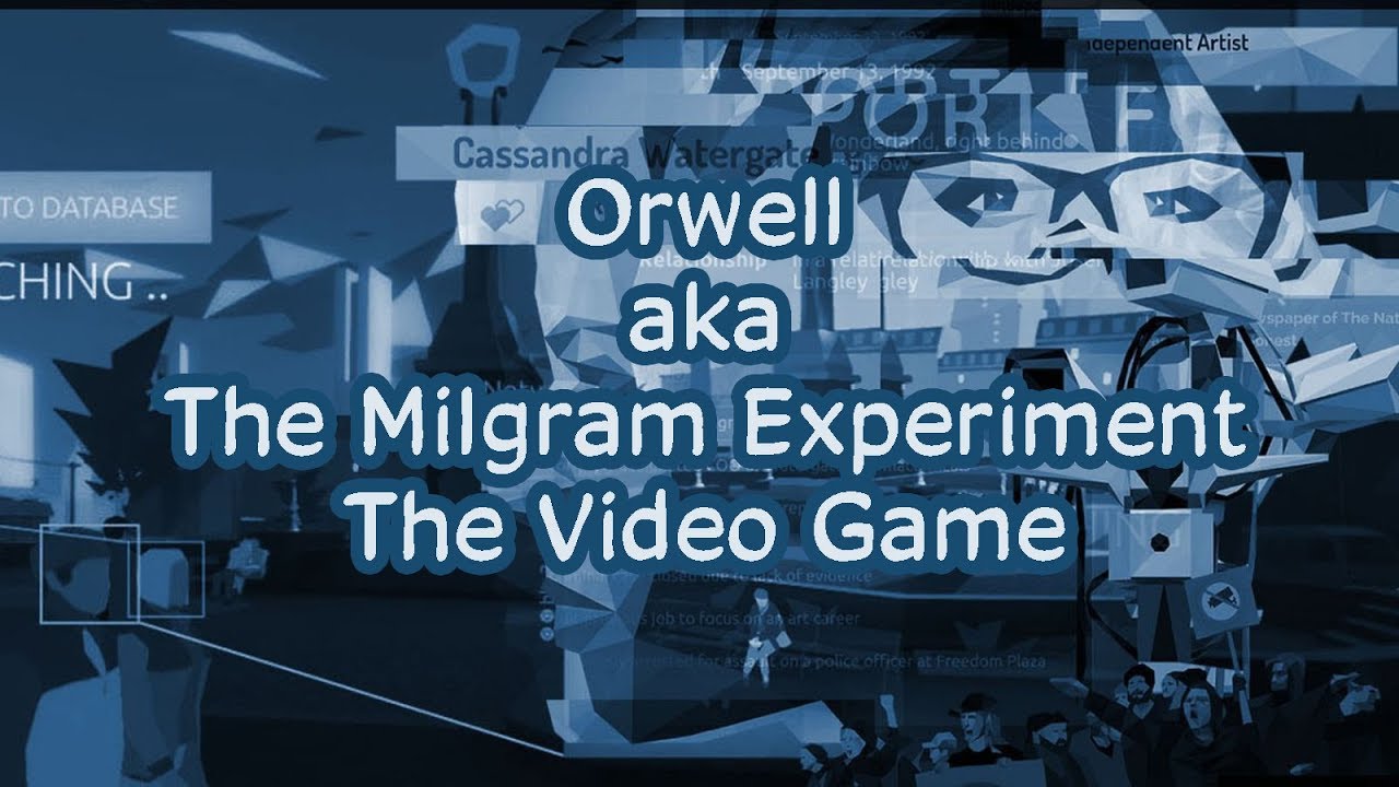 Orwell aka The Milgram Experiment The Video Game - YouTube