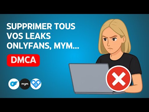Comment Supprimer des Leaks OnlyFans, MYM, Fansly… (Guide 2025)