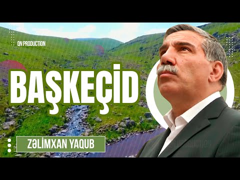 Zəlimxan Yaqub - Başkeçid #zelimxanyaqub