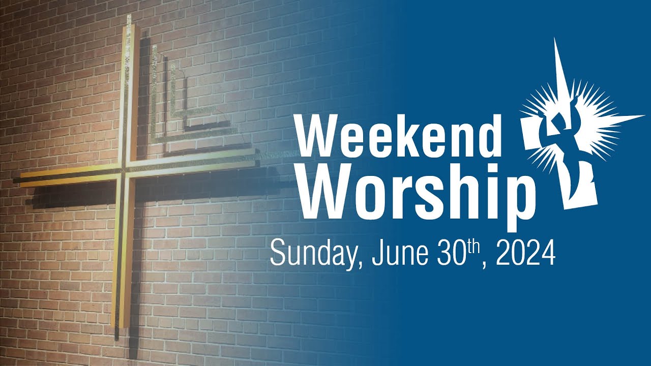 Weekend Worship - Sunday, June 30th, 10:30 AM - YouTube