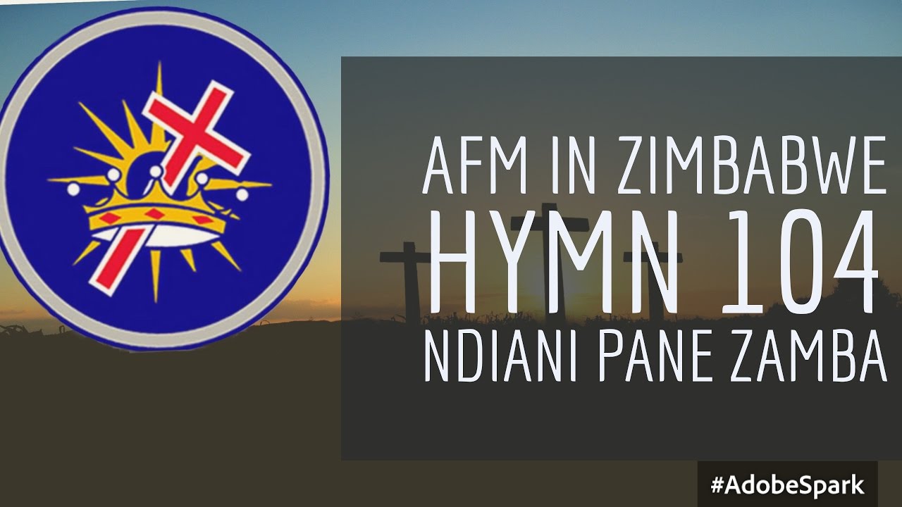 AFM in Zimbabwe hymn 104 (Ndiani pane zamba) - YouTube
