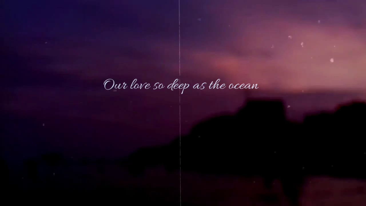 our love so deep as the ocean - YouTube