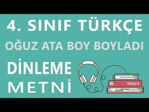 Oğuz Ata Boy Boyladı Dinleme Metni - 4. Sınıf Türkçe (Özgün)
