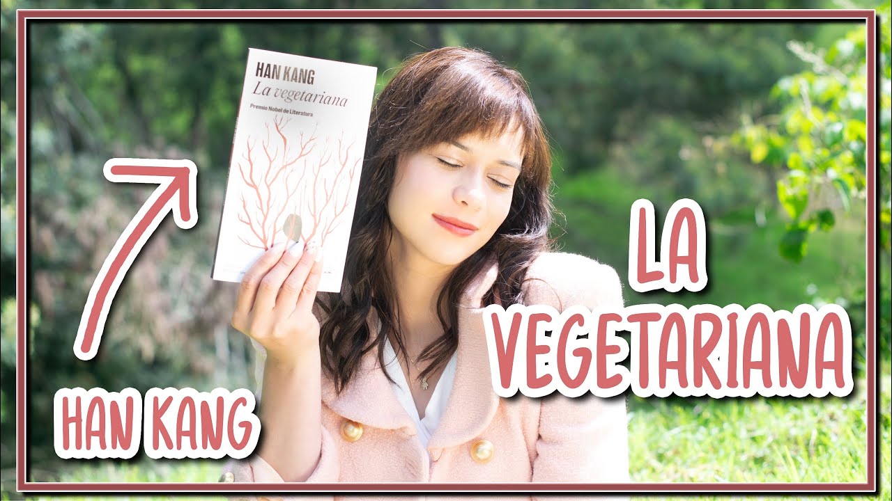 La Vegetariana - Han Kang / resumen. - YouTube