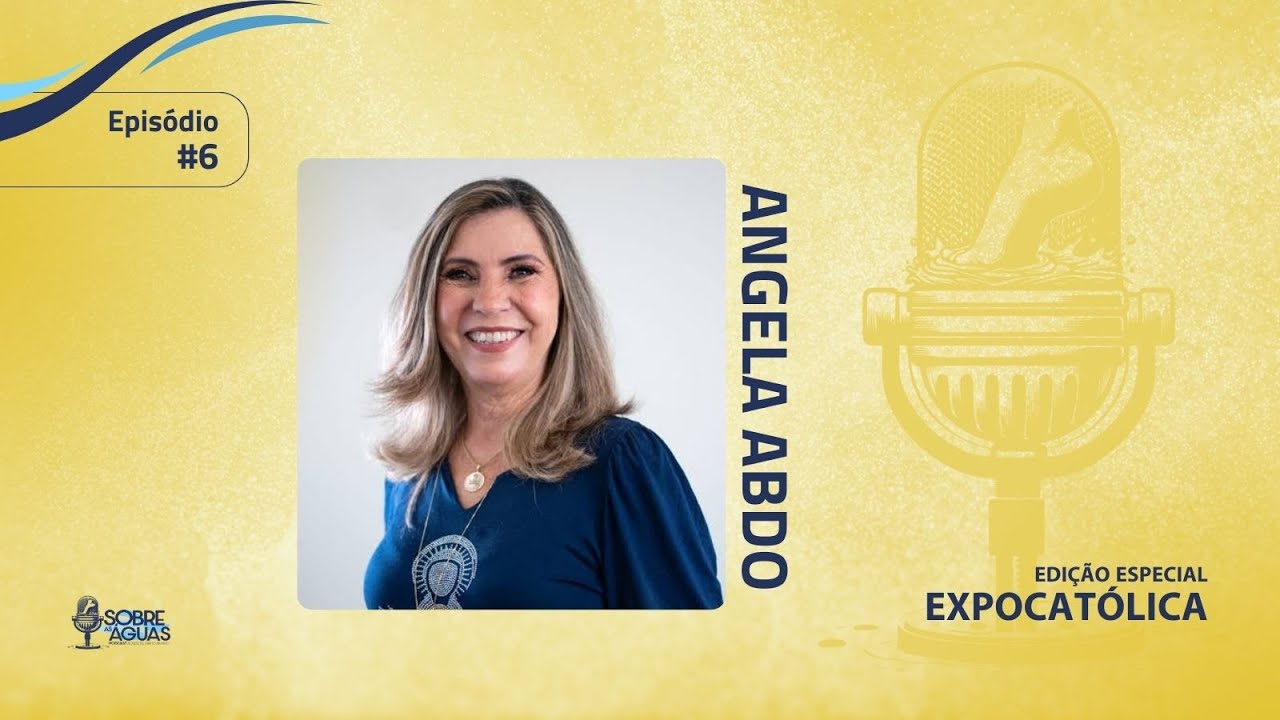 ANGELA ABDO - MÃES QUE ORAM PELOS FILHOS | SOBRE AS ÁGUAS - PODCAST ...