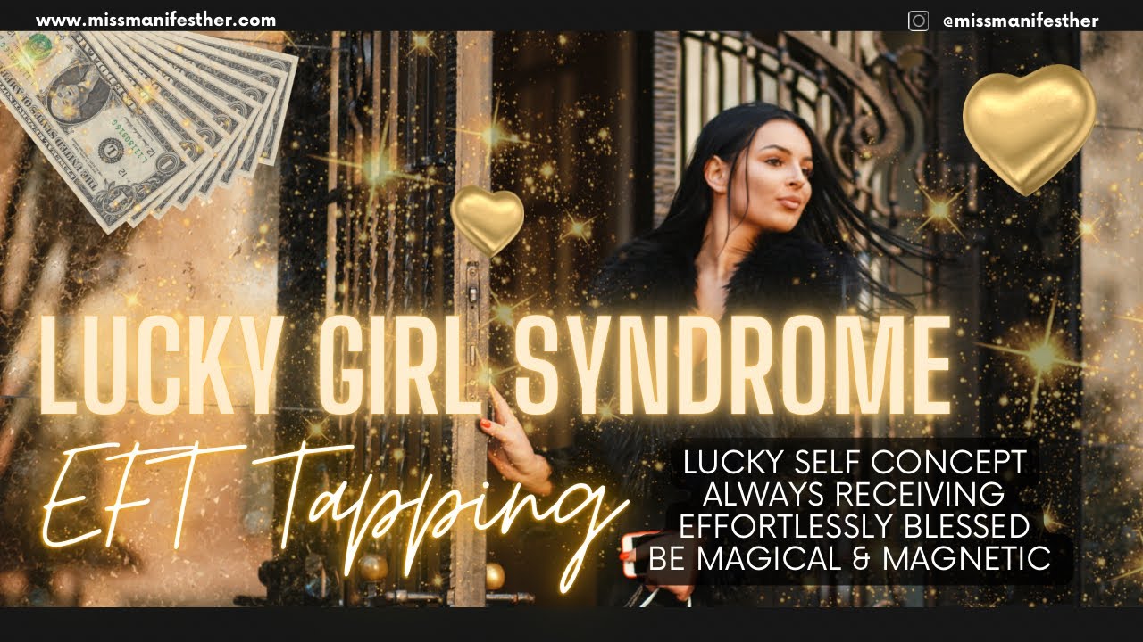 LUCKY GIRL SYNDROME (OR GUY!) 🍀 EFT Tapping 🤚 shift your energy + self ...