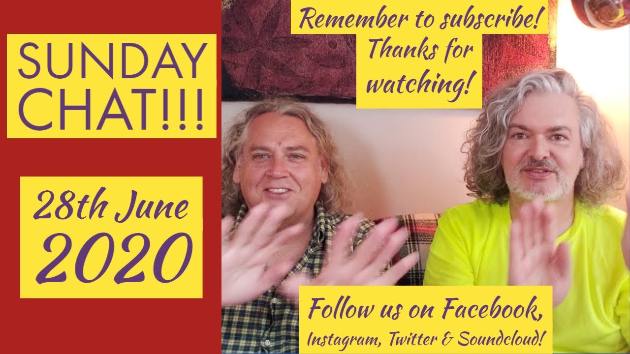 Sunday Chat!!! 28th June 2020 - YouTube