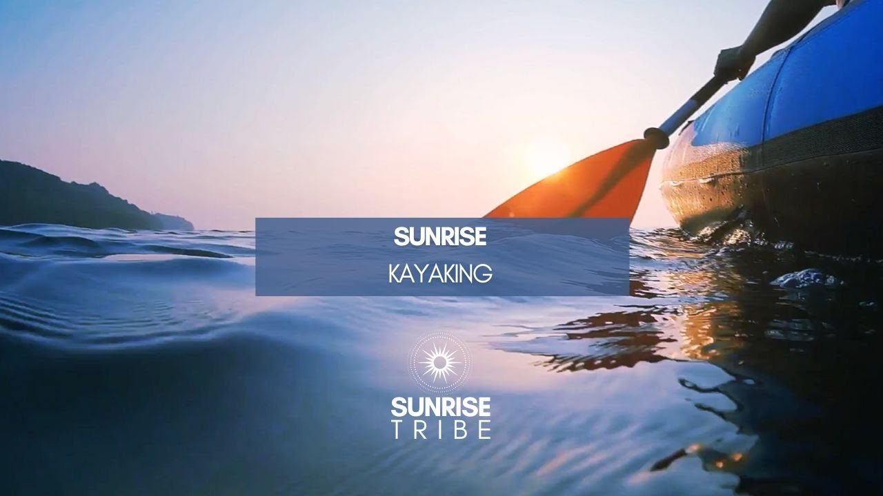 Sunrise Kayaking | Inspiring Meditation Music | 30-Min #sunrisechallenge - YouTube