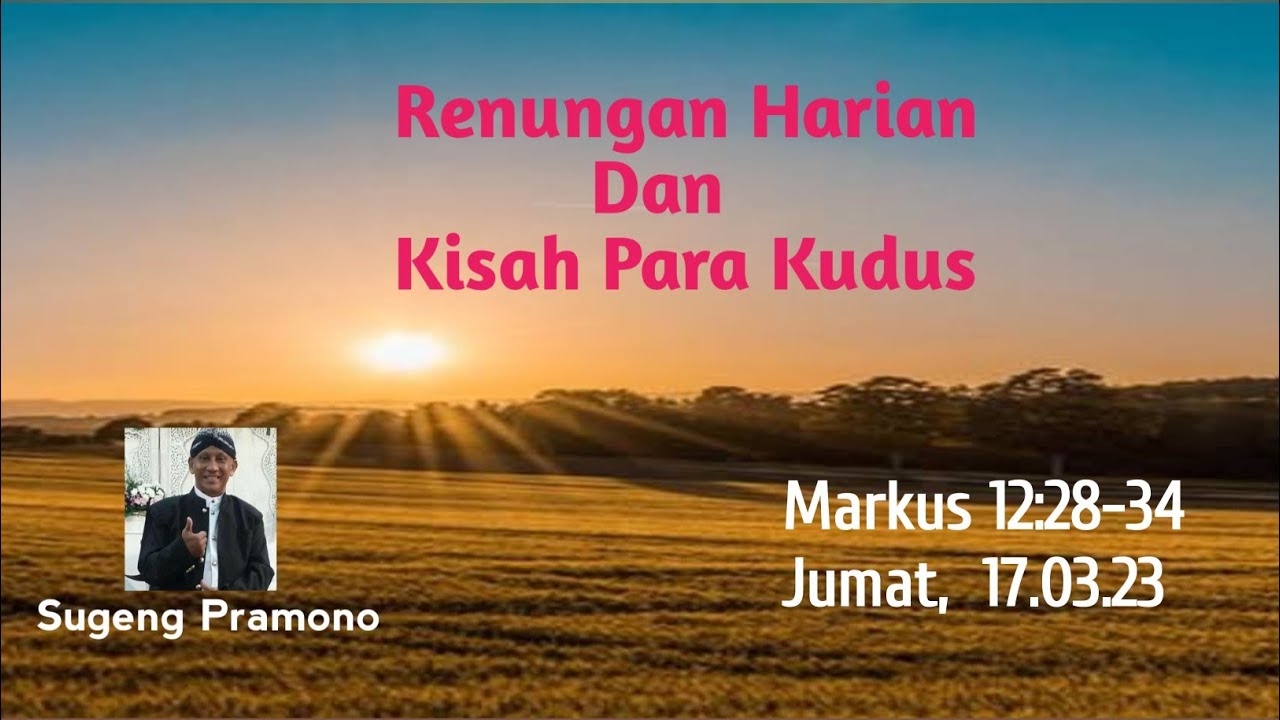 Renungan Markus 12:28b-34. | Jumat, 17 Maret 23. | Sugeng Pramono - YouTube