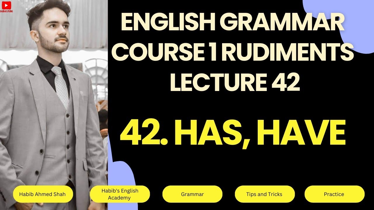 42. Has, Have | English Grammar Course 1 Rudiments Lecture 42 | Habib's ...