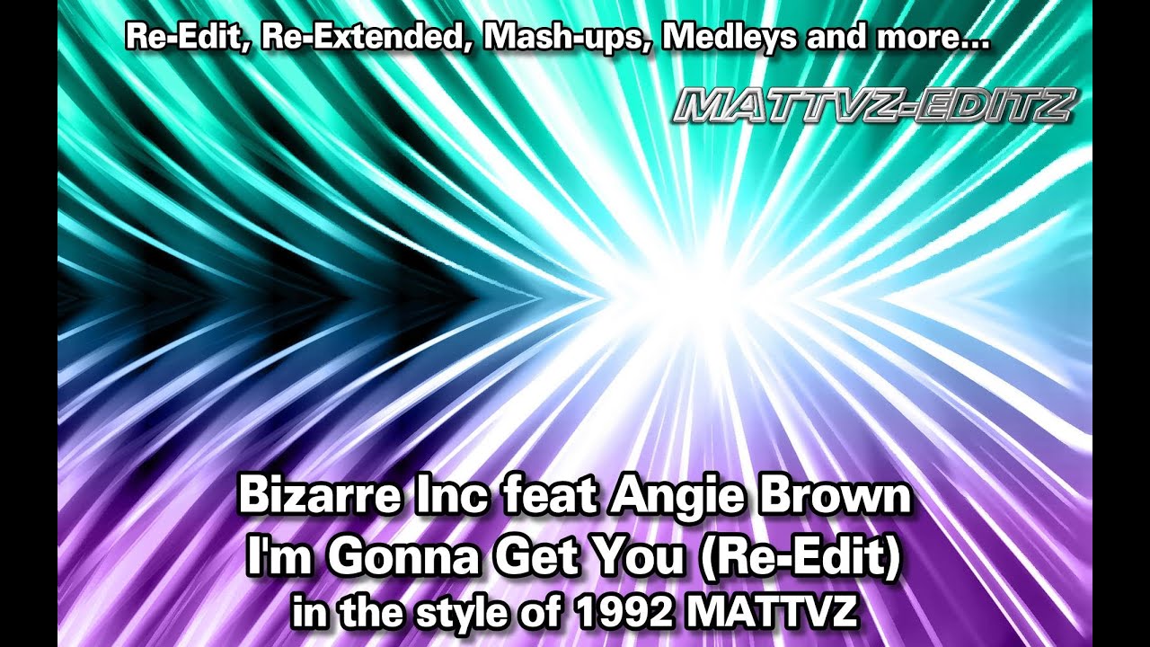 Bizarre Inc feat Angie Brown - I'm Gonna Get You (Re-Edit) in the style of 1992 MATTVZ EDITZ ...