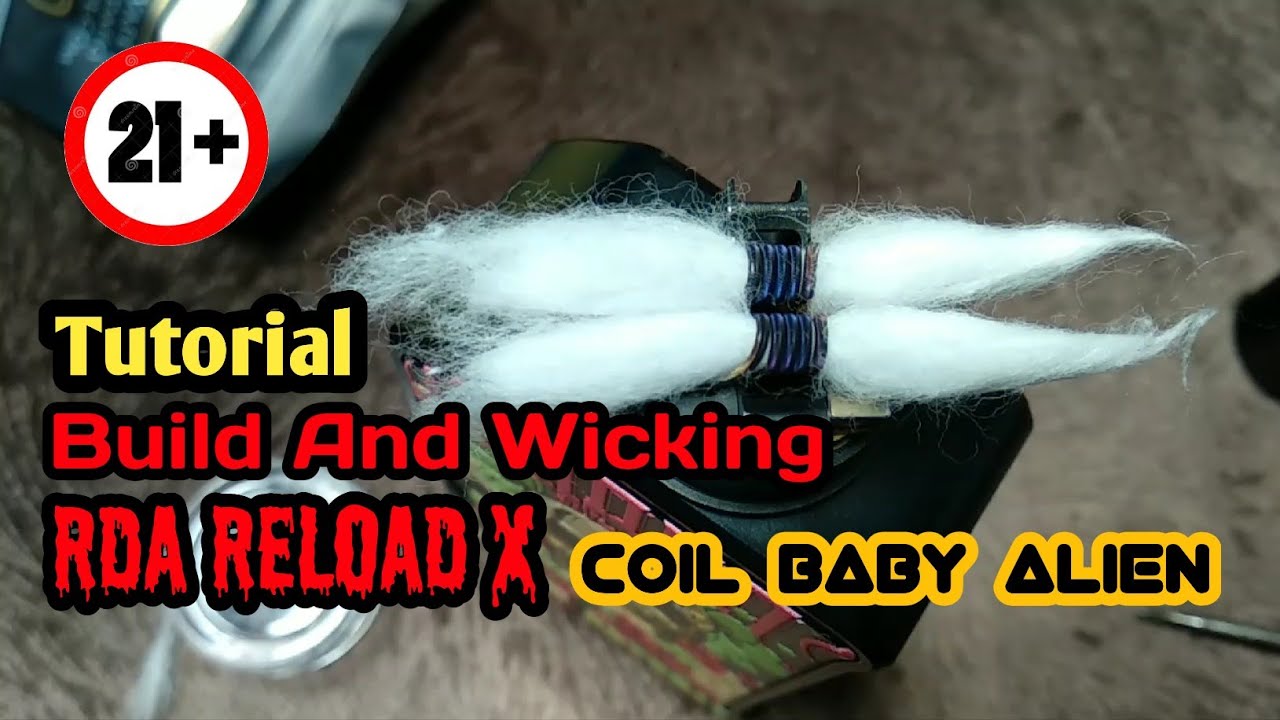 Tutorial Build And Wicking - RDA Reload X Coil Baby Alien - YouTube