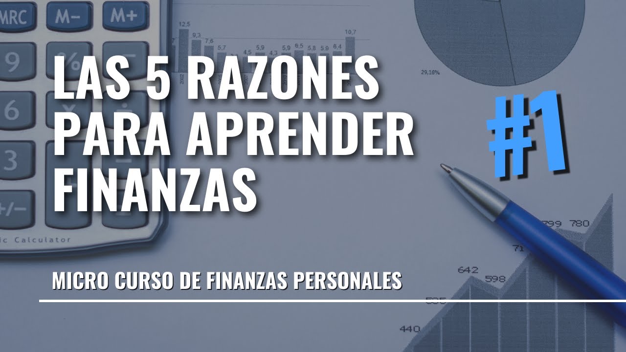 Micro Curso Finanzas - 5 razones para aprender finanzas - YouTube