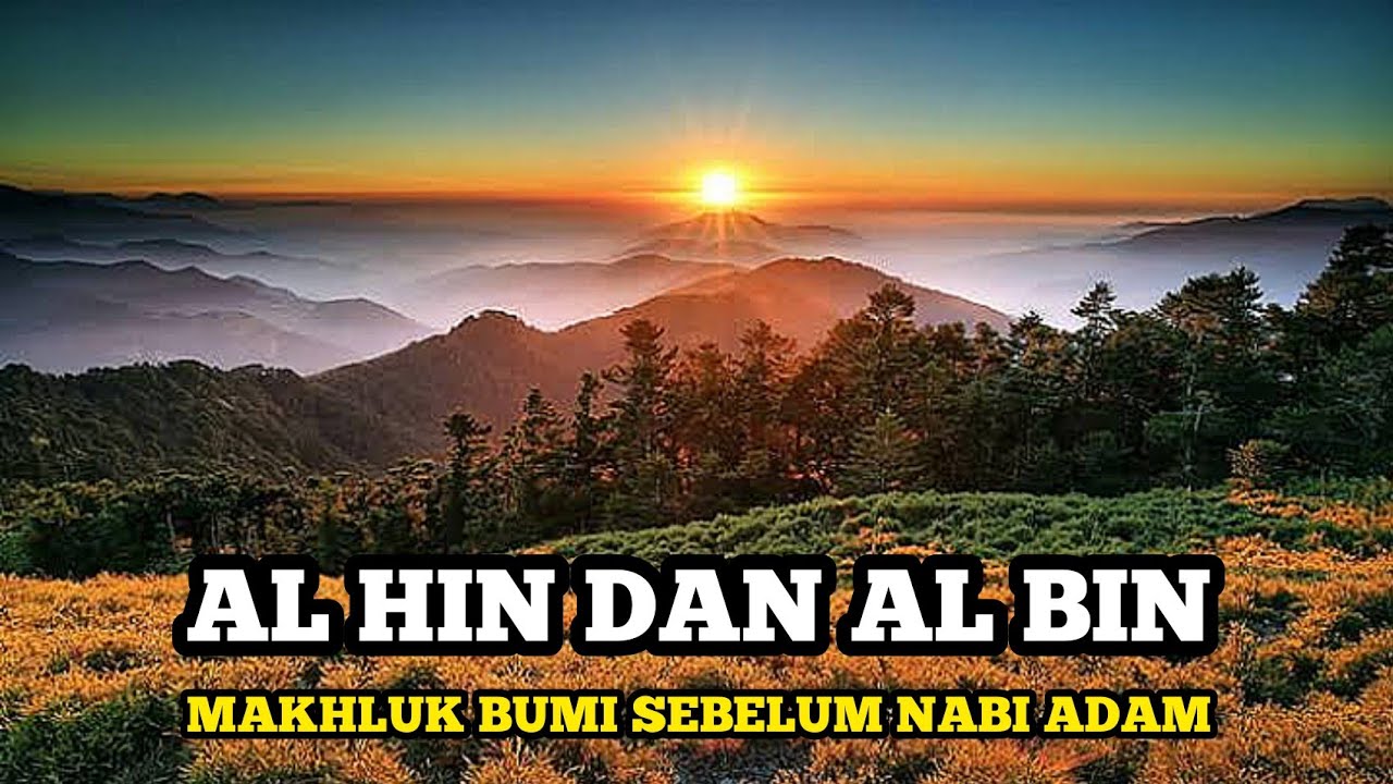 AL HIN DAN AL BIN MAKHLUK SEBELUM NABI ADAM DI BUMI - USTADZ ABU ...
