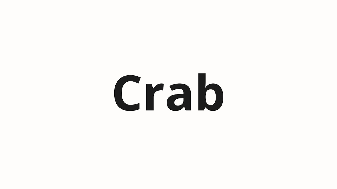 How to pronounce Crab - YouTube
