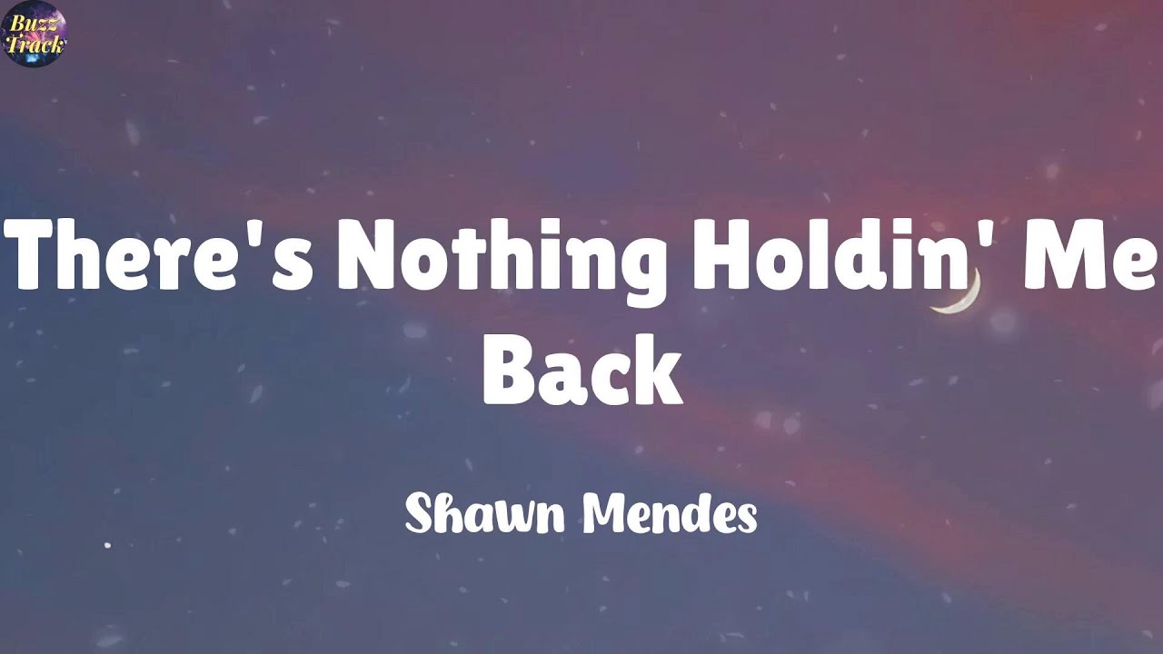 There's Nothing Holdin' Me Back - Shawn Mendes (Lyrics) Ed Sheeran ...
