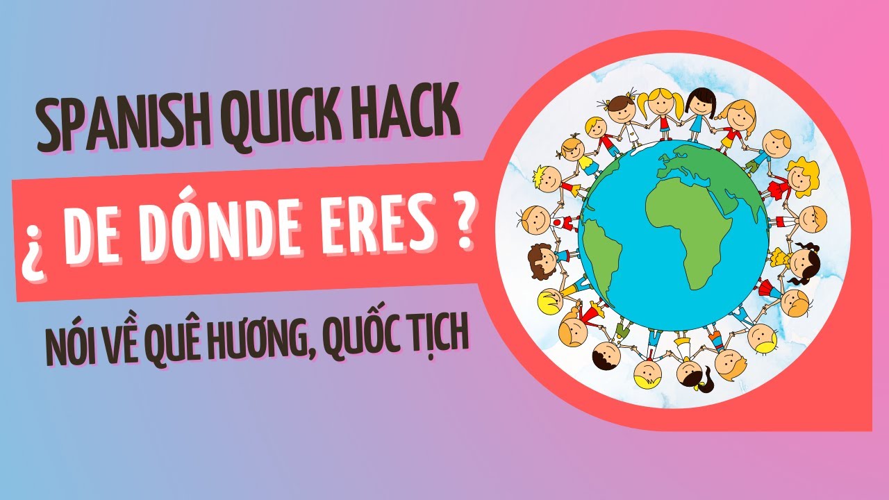Clase 10: NÓI VỀ QUÊ HƯƠNG QUỐC TỊCH #spanishquickhack #spanish #tiengtaybannha - YouTube