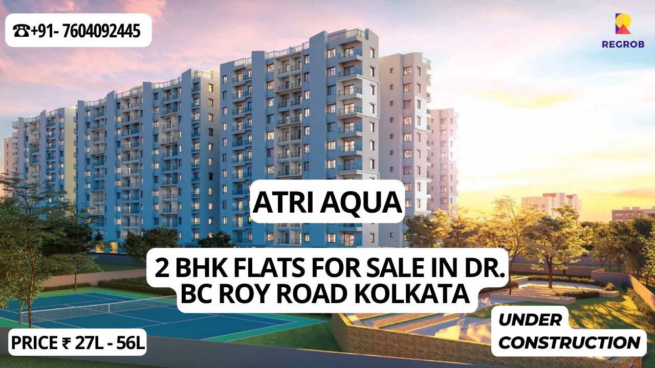 Atri Aqua |☎+91-7604092445 | 2 BHK Flats For Sale in Dr. BC Roy Road ...