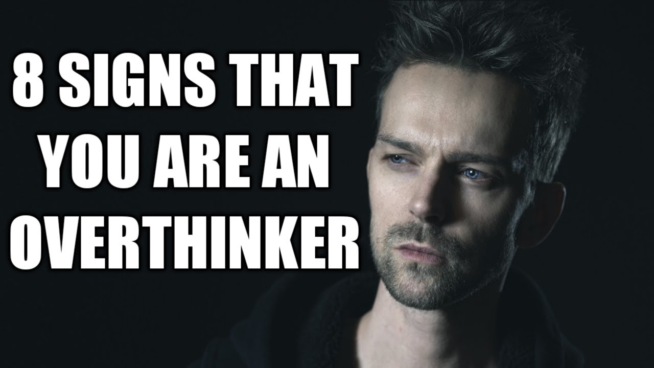 8 Signs That You Are an Overthinker - YouTube