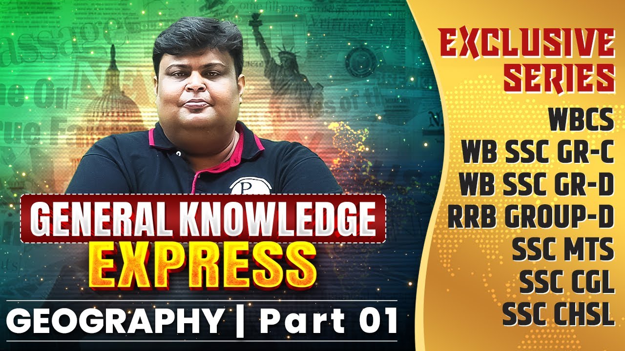 General Knowledge Express : Geography Part 1 | Geography For WBCS, WBSSC Gr-C & D, SSC, RRB ...