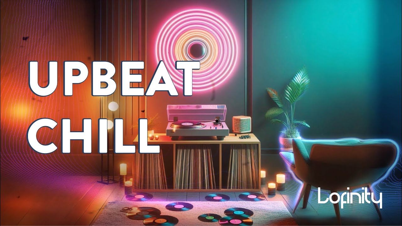 Upbeat Chill | Lofi Hip hop for Positive Vibes - YouTube