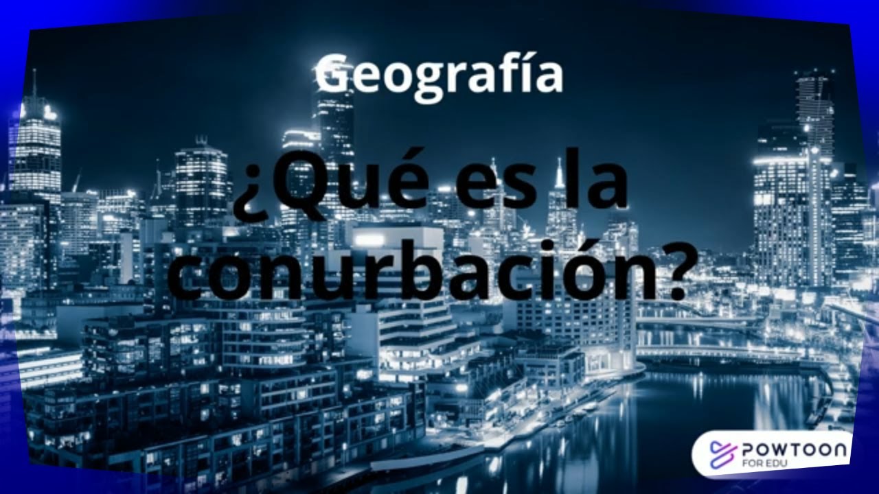 Significado de Conurbación, tema de Geografía. - YouTube