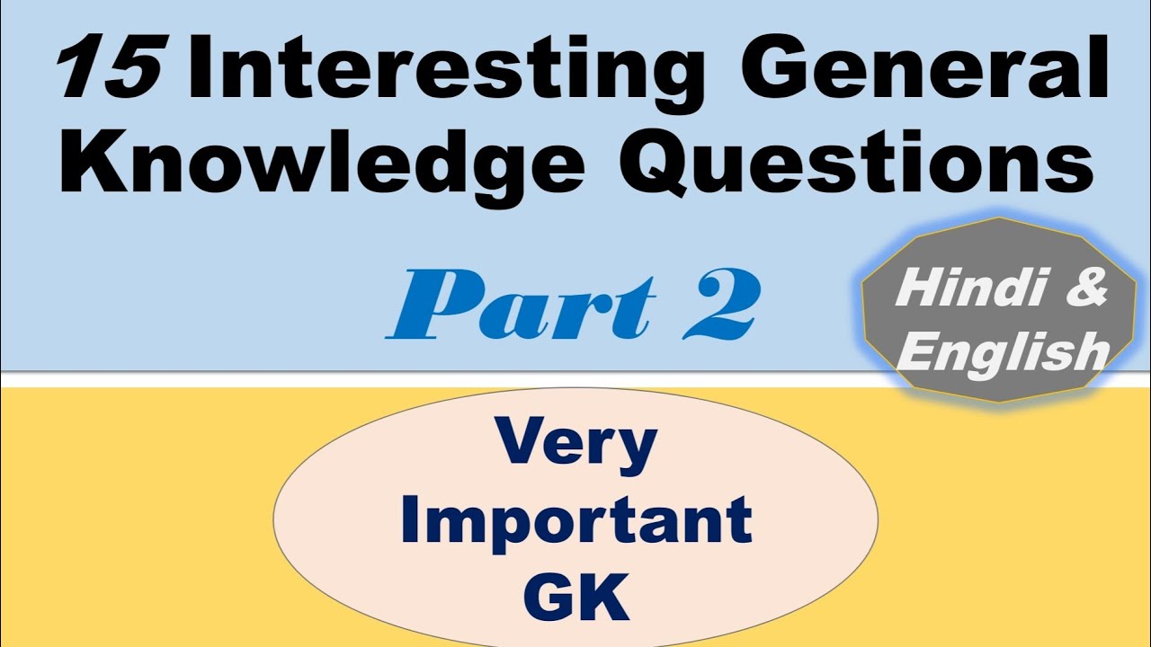 15 Interesting General Knowledge Questions | Part 2 | Very Important ...