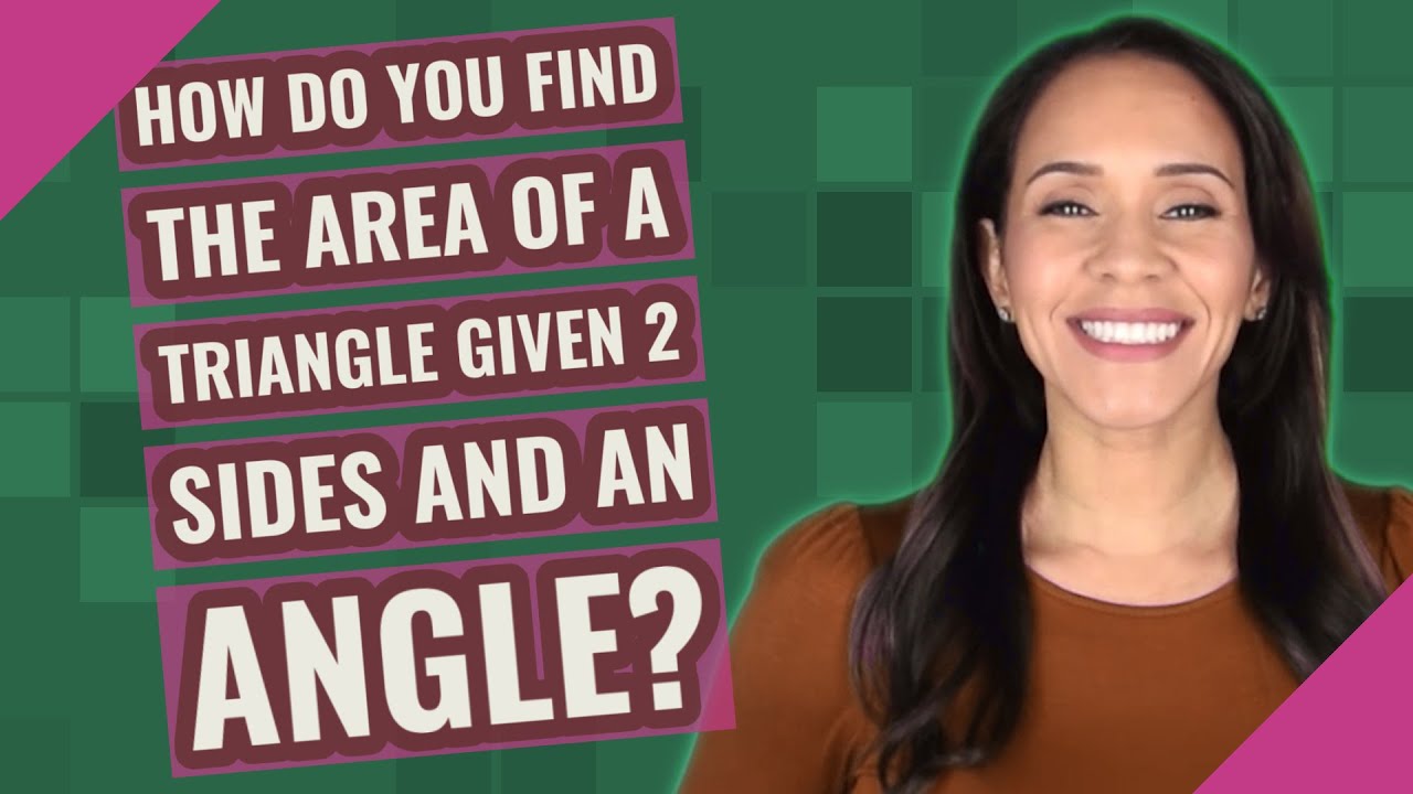 How Do You Find The Area Of A Triangle Given 2 Sides And An Angle YouTube how-do-you-find-the-area-of-a-triangle-given-2-sides-and-an-angle-youtube