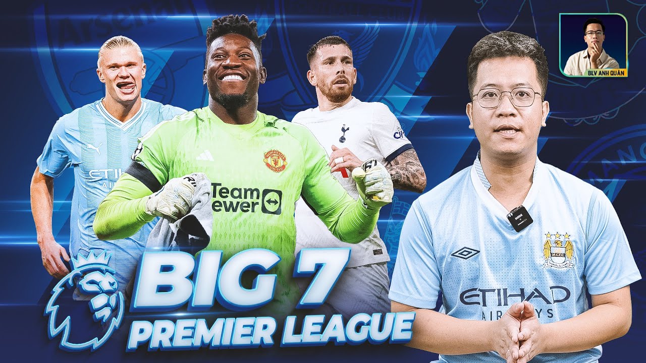 BIG 7 PREMIER LEAGUE: DE GEA TRỞ LẠI MU?, CHELSEA GÂY SỐC VỚI GAVI ...