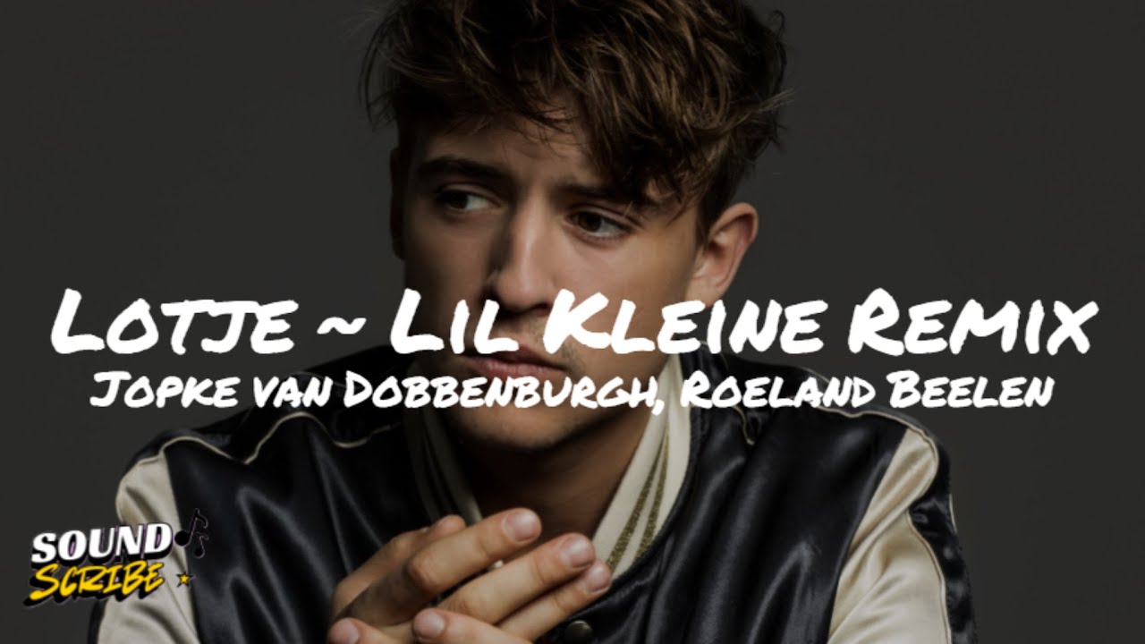 Jopke van Dobbenburgh, Roeland Beelen - Lotje ~ Lil Kleine Remix ...