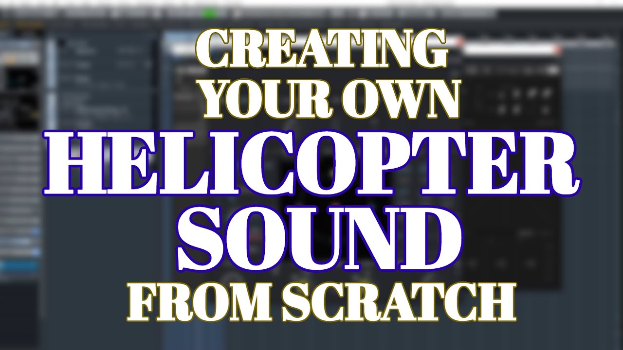 Helicopter Sound Design - How To Make A Helicopter Sound Effect - YouTube