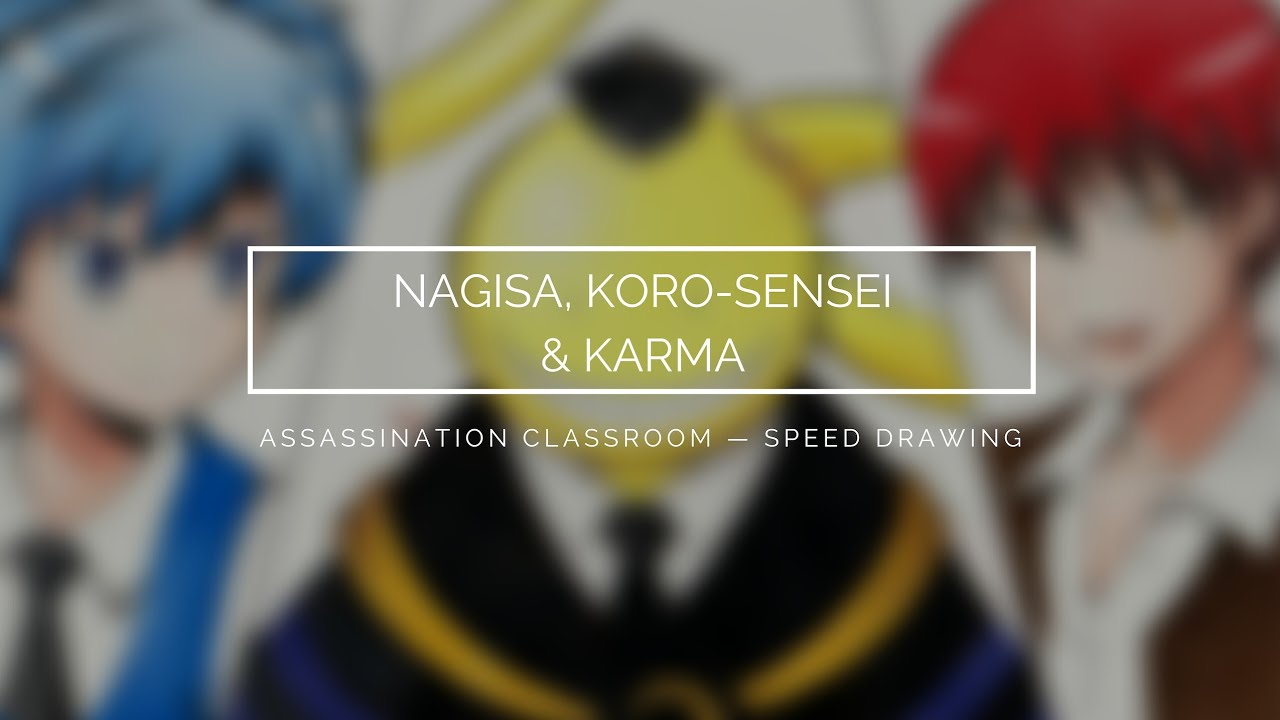 Nagisa, Koro-sensei and Karma (Assassination Classroom) - Speed Drawing ...