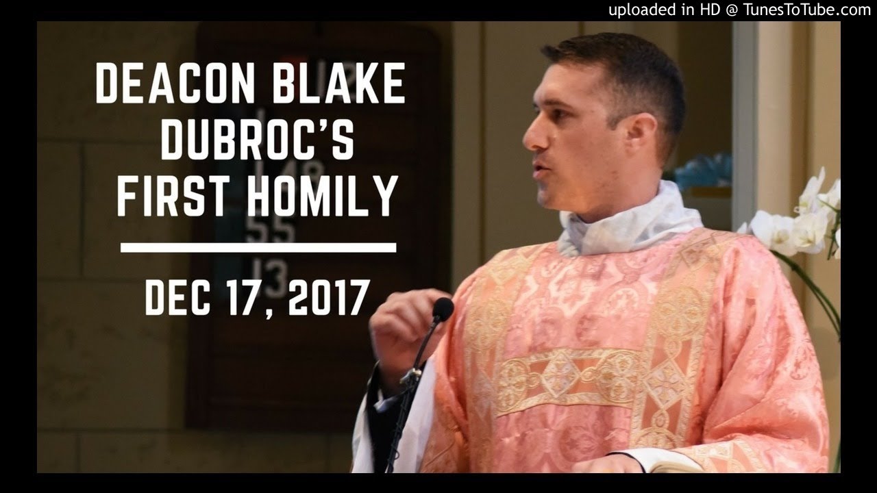 Deacon Blake Dubroc's First Homily (12.17.17) - YouTube