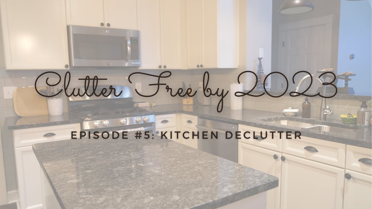 Clutter Free by 2023 - Episode 5 - Kitchen Declutter - YouTube