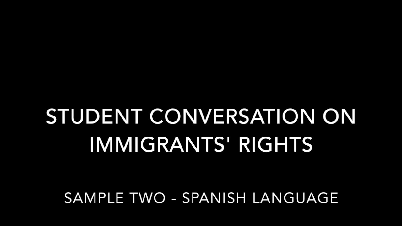 Student Conversation on Immigrants' Rights Sample Two - YouTube
