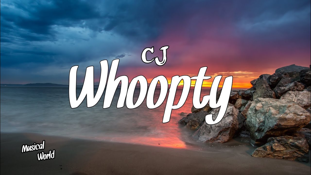 CJ - Whoopty (lyrics) - YouTube