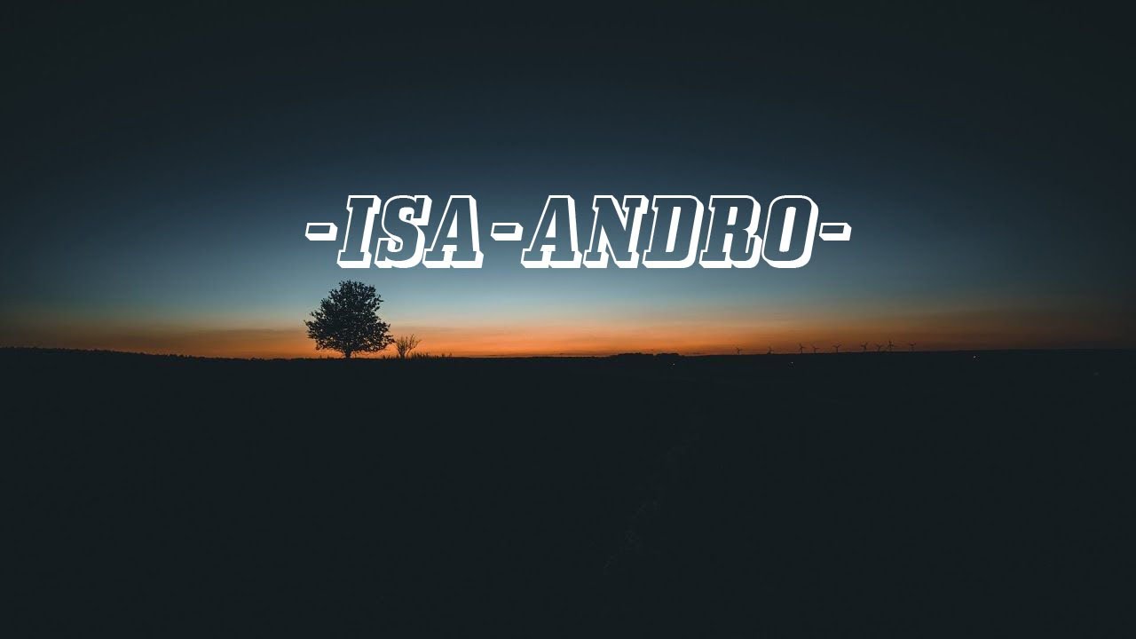 iSA -aNDRO- [] | LYRICS | HAZ TUBE| - YouTube