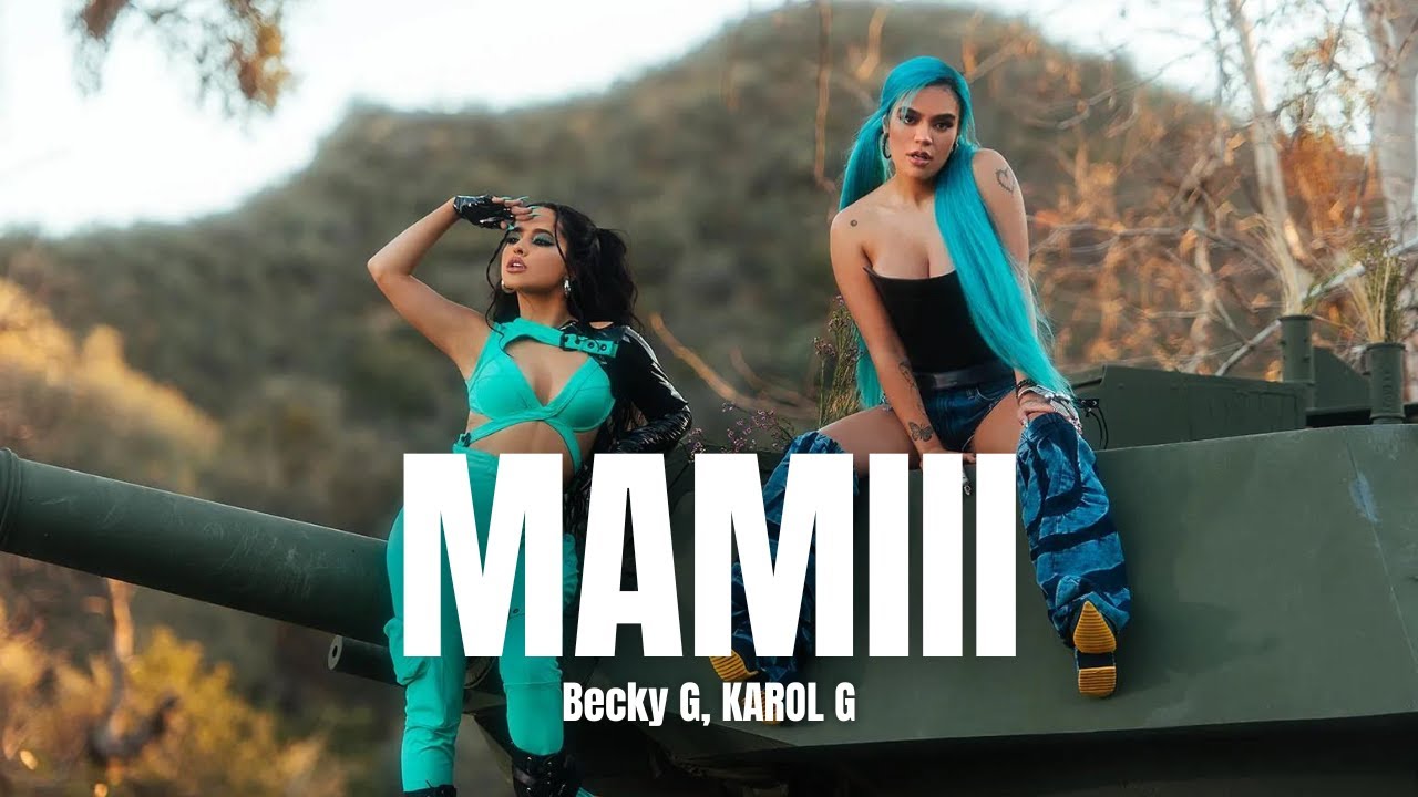 Becky G, KAROL G - MAMIII (Letra/Lyrics) - YouTube