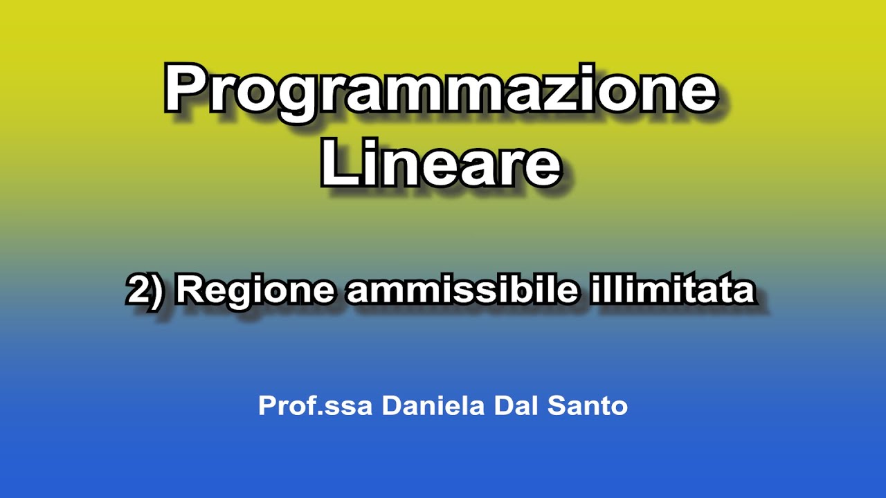 Programmazione Lineare 2) Regione ammissibile illimitata - YouTube